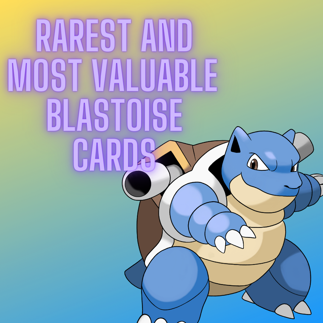 Pokémon TCG: 5 of the Rarest and Most Valuable Blastoise Cards - HobbyLark