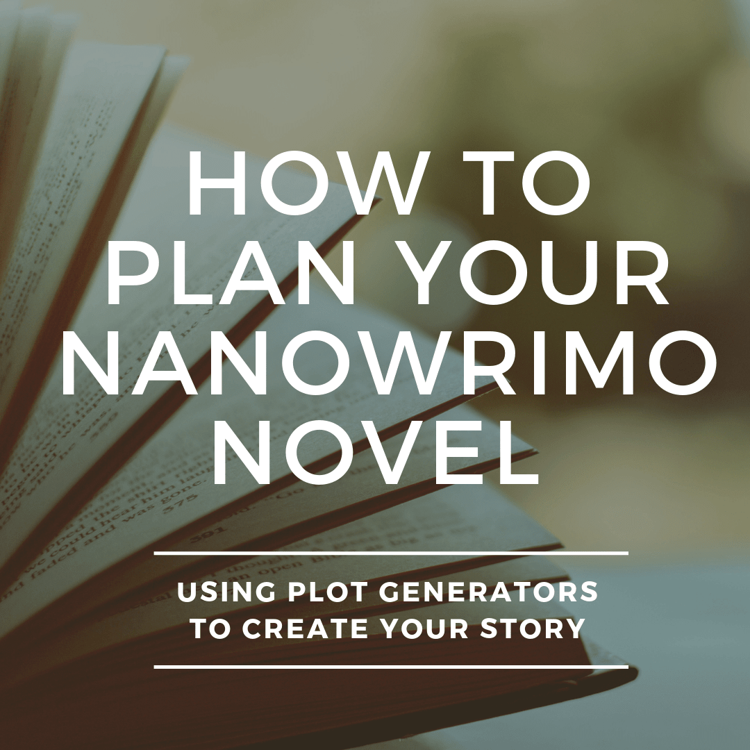 How to Use Plot Generators for NaNoWriMo (Story Ideas & Tips) - HobbyLark