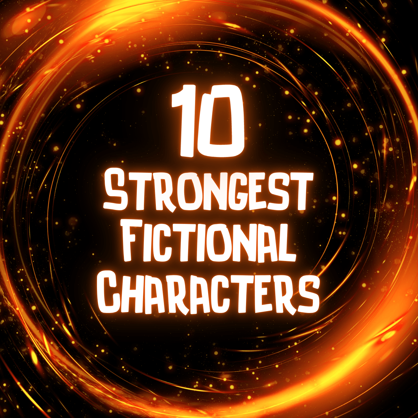 10 Strongest Fictional Characters - HobbyLark